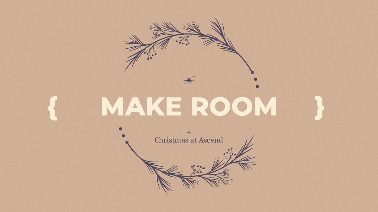 Make Room - Sermon Series - Ascend Church