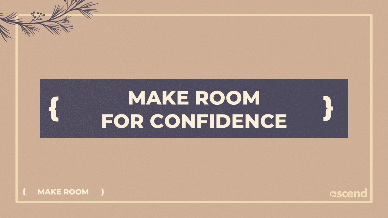 Make Room for Confidence - Ascend Church Sermons