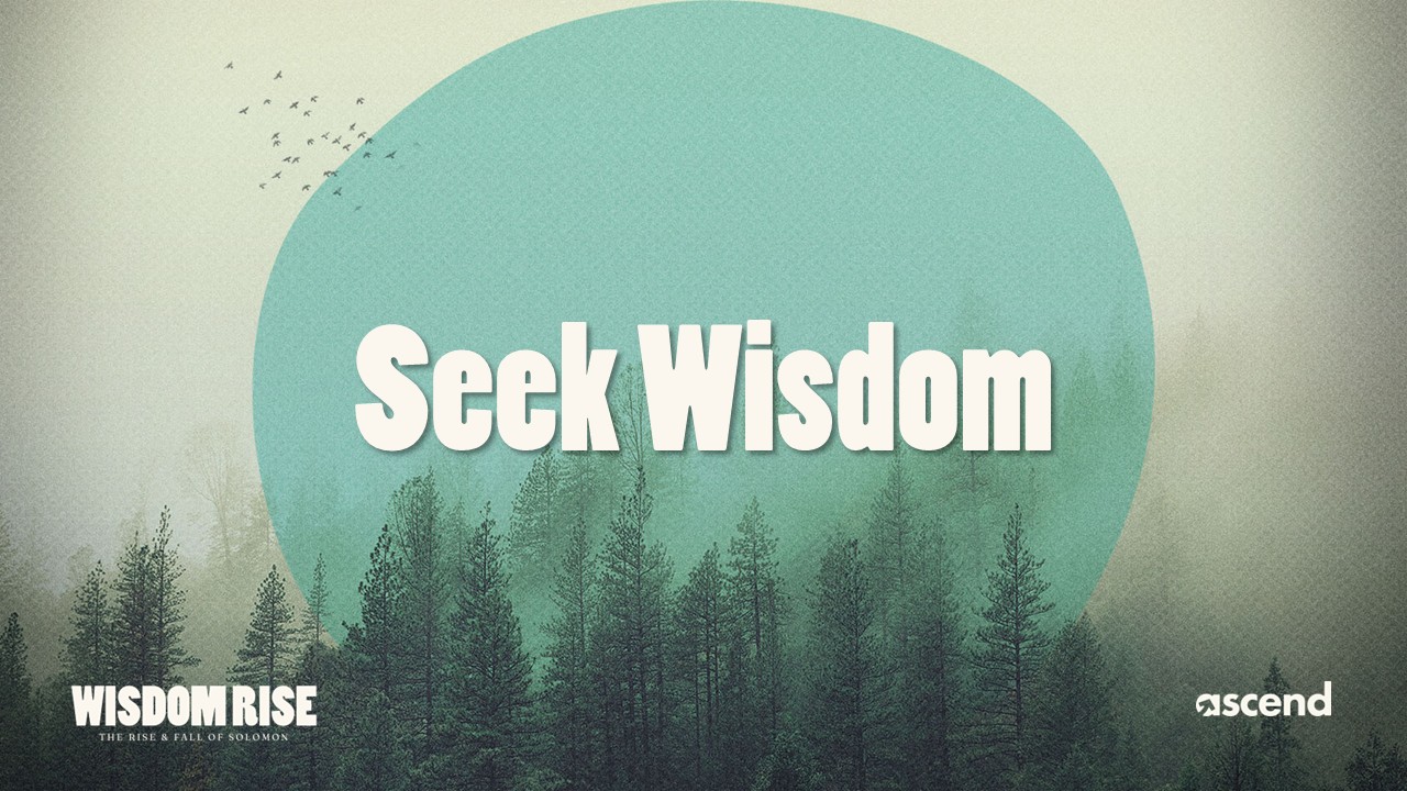Seek Wisdom - Ascend Church Sermons