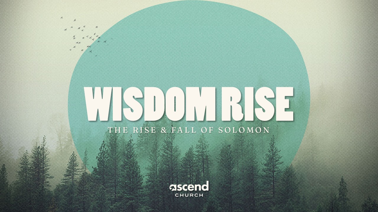Wisdom Rise - Sermon Series - Ascend Church