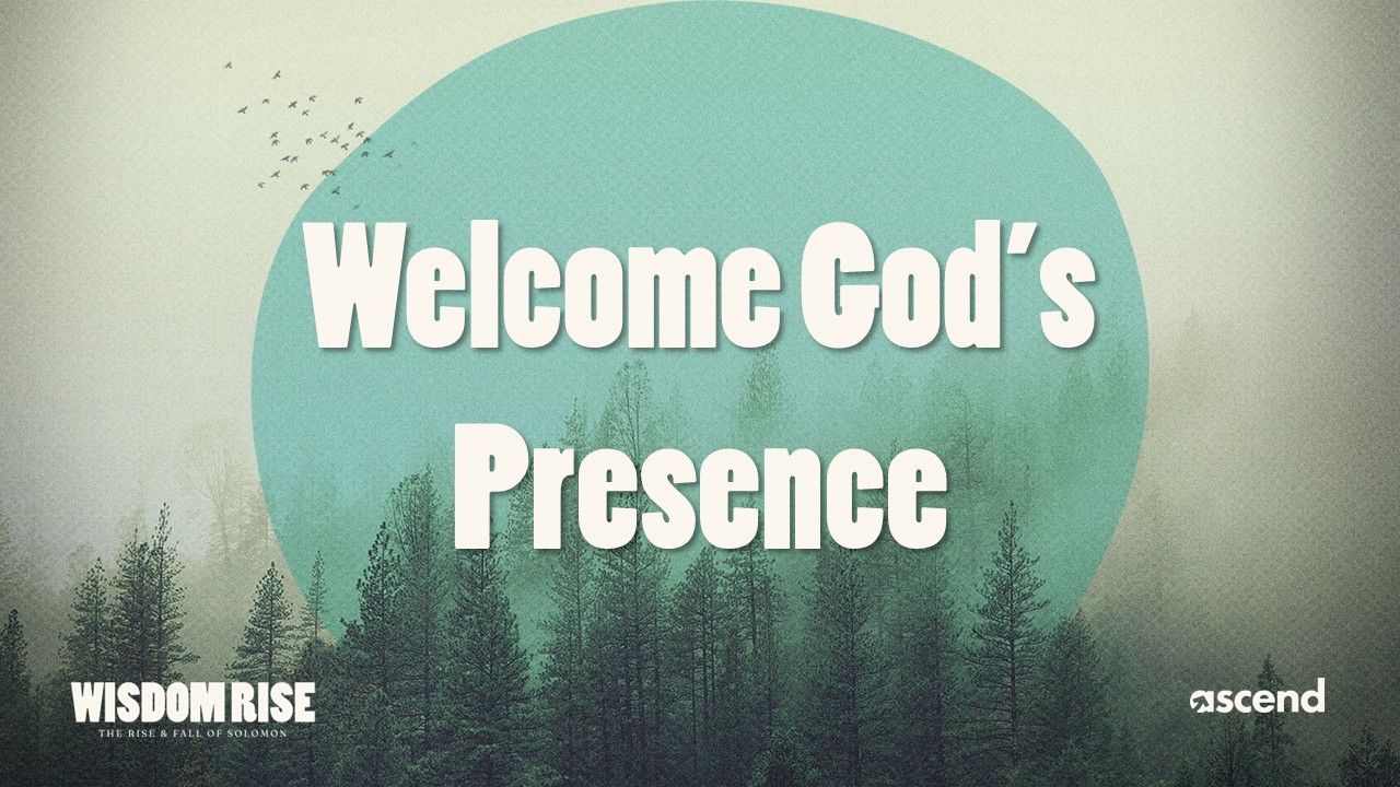 Welcome God’s Presence - Ascend Church Sermons