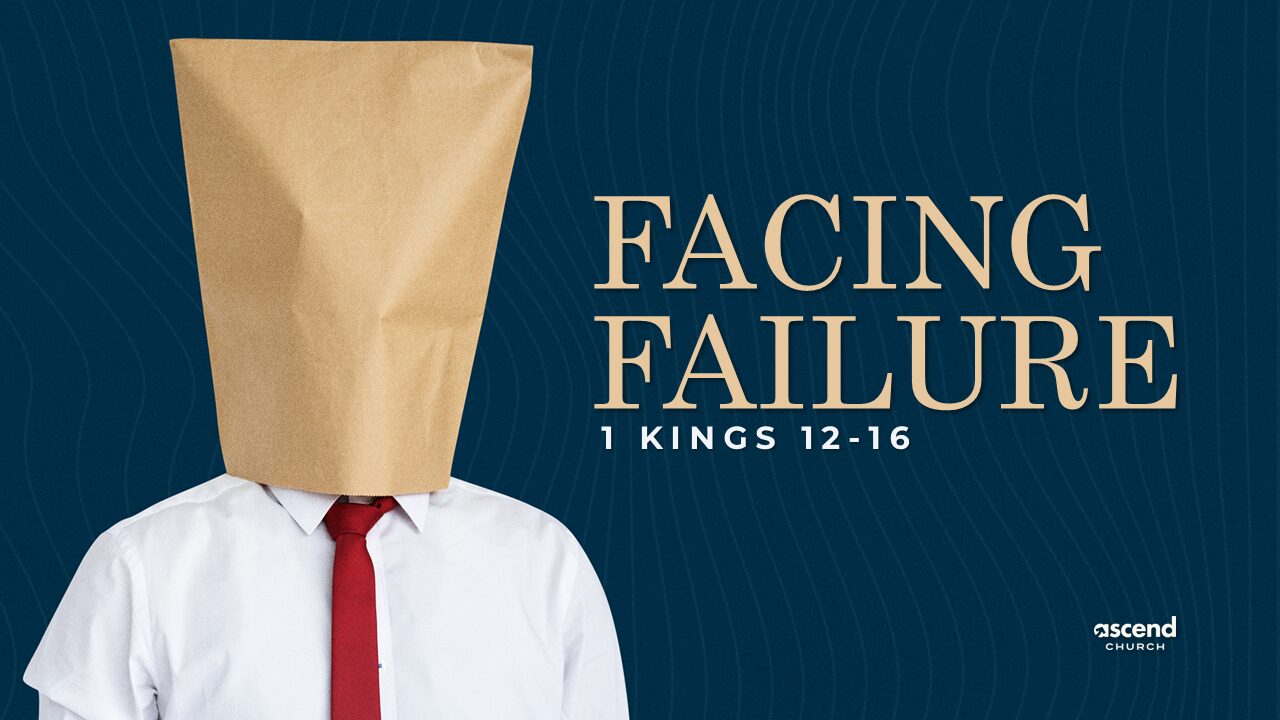 Facing Failure - Sermon Series - Ascend Church